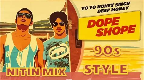 Dope Shope 90s Style🥂🥂 Yo Yo Honey Singh Yoyohoneysinghallsongs 90s