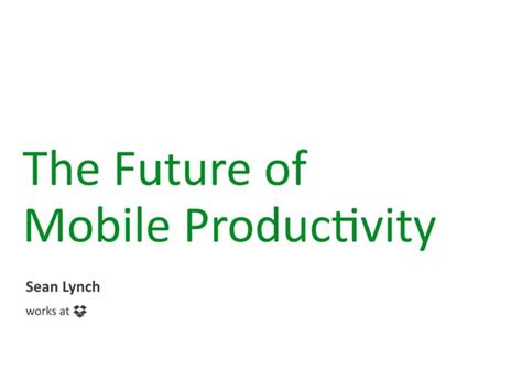 Sean Lynch The Future Of Mobile Productivity Ppt