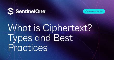 What Is Ciphertext Types And Best Practices