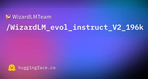 Wizardlmteamwizardlmevolinstructv2196k · Datasets At Hugging Face