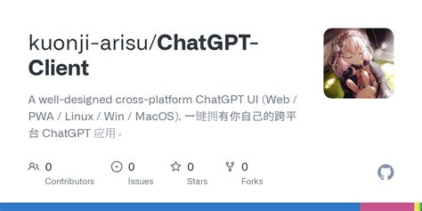 Github Kuonji Arisuchatgpt Client A Well Designed Cross Platform Chatgpt Ui Web Pwa