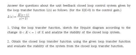 Solved Answer The Questions About The Unit Feedback Closed