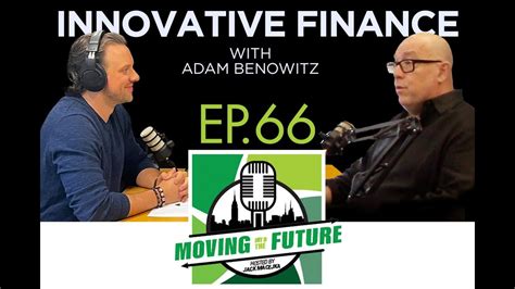 Episode 66 Innovative Finance With Adam Benowitz Youtube