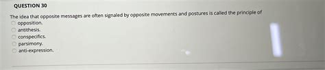Solved Question 30the Idea That Opposite Messages Are Often
