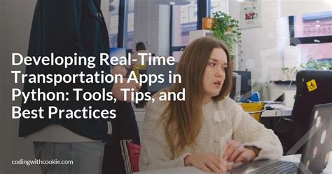 Developing Real Time Transportation Apps In Python Tools Tips And Best Practices Coding