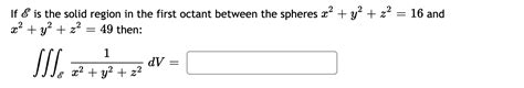 Solved If Is The Solid Region In The First Octant Chegg