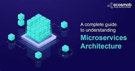 A Complete Guide To Understanding Microservices Architecture Digital Art By Ecosmob Technologies