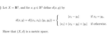 Solved Let X R And For X YR Define D X Y By Chegg Com