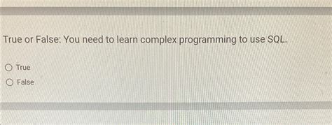 Solved True Or False You Need To Learn Complex Programming
