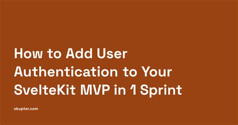 How To Add User Authentication To Your Sveltekit Mvp In 1 Sprint Okupter