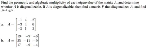 Solved Find The Geometric And Algebraic Multiplicity Of Each Eigenvalue Of The Matrix And