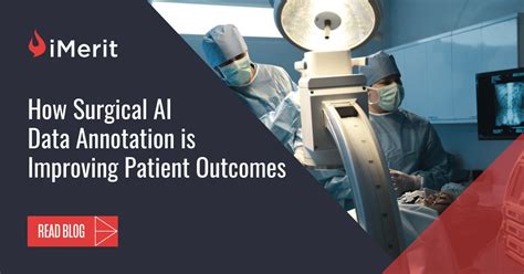 Imerit Technology On Linkedin How Surgical Ai Data Annotation Is Improving Patient Outcomes