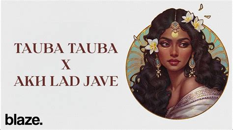Tauba Tauba X Akh Lad Jave Blaze Remix Karan Aujla Badshah Youtube
