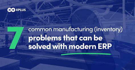 7 Manufacturing Problems That Dynamics 365 Fscm Solves Xplus S A