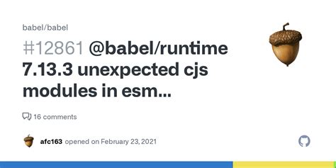 babel runtime 7 13 3 unexpected cjs modules in esm modules · issue