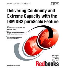 Delivering Continuity And Extreme Capacity With The IBM DB PureScale Feature Book