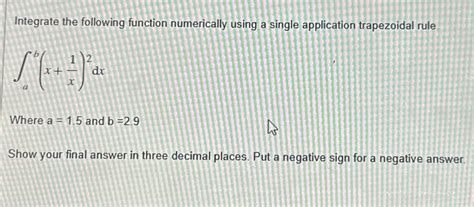 Solved Integrate The Following Function Numerically Using A