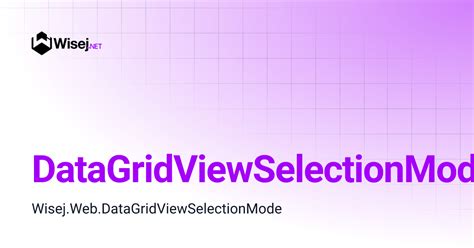 DataGridViewSelectionMode Wisej NET API DataGridViewSelectionMode Wisej NET API