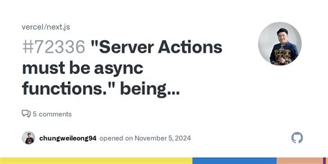 server actions must be async functions being reported incorrectly · issue 72336 · vercel