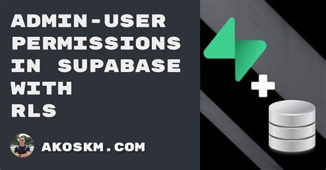 Admin User Permissions In Supabase With Rls