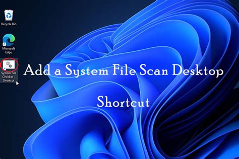 How To Add A System File Scan Desktop Shortcut On Windows 1110