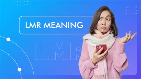 Lmr Meaning Origin Use Cases And Ways To Respond