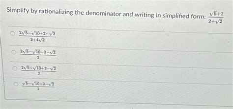 Solved Simplify By Rationalizing The Denominator And Writing In Simplified Form Sqrt 5 1 2