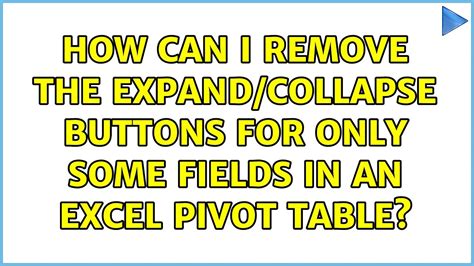 How Can I Remove The Expand Collapse Buttons For Only Some Fields In An
