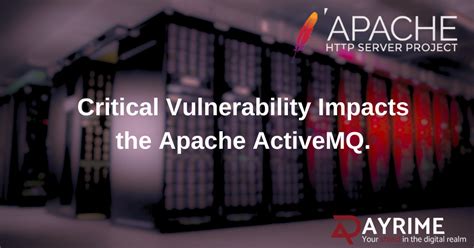 Critical Vulnerability Impacts The Apache Activemq Ayrime