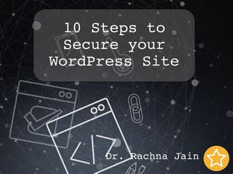 Prevent Hacking 10 Steps To Secure Your Wordpress Site Ppt