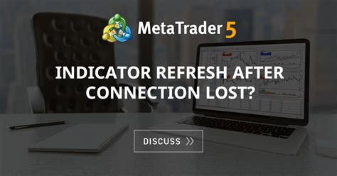 Indicator Refresh After Connection Lost Indices Technical Indicators Mql5 Programming Forum