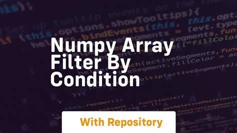 Numpy Array Filter By Condition Youtube