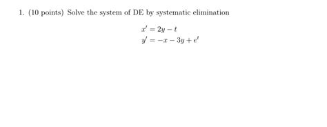 solved 10 ﻿points ﻿solve the system of de by ﻿systematic