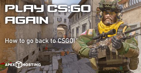 How To Play Cs Go Once Again Apex Hosting