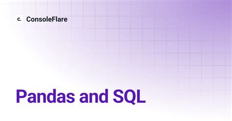Pandas And Sql Consoleflare