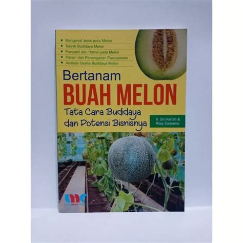 Buku Bertanam Buah Melon Tata Cara Budidaya Dan Potensi Bisnisnya