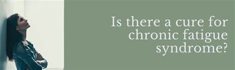 Can You Cure Chronic Fatigue Syndrome