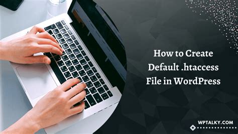 How To Restore The Default Wordpress Htaccess File Wp Talky