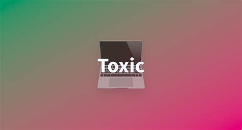 Toxic A Hugging Face Space By Hmphuoc