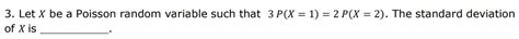 Solved 3 Let X Be A Poisson Random Variable Such That