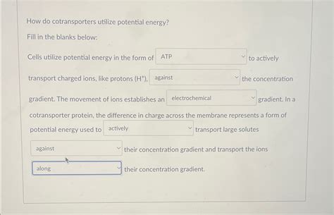 Solved How Do Cotransporters Utilize Potential Energy Fill Chegg
