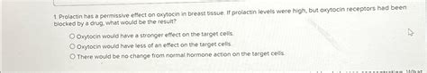 Solved Prolactin Has A Permissive Effect On Oxytocin In