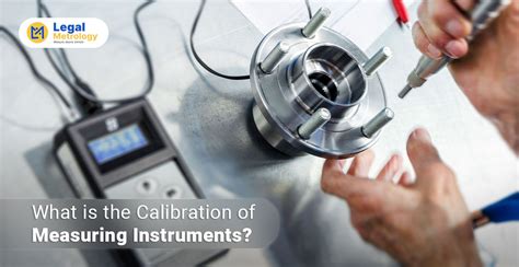 Calibration Of Measuring Instruments Under Legal Metrology Legal Metrology Consultants