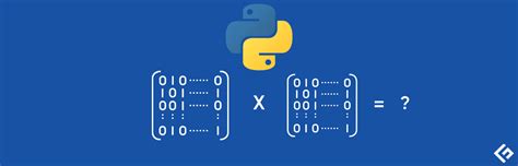 3 façons de multiplier les matrices en Python Geekflare