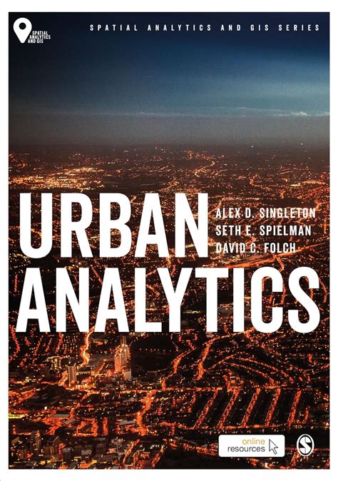 Urban Analytics Spatial Analytics And Gis Singleton Alex David Spielman Seth Folch David
