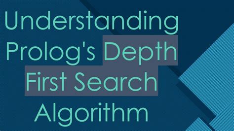 Understanding Prologs Depth First Search Algorithm Youtube