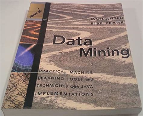 Data Mining Practical Machine Learning Tools And Techniques With Java Implementations By