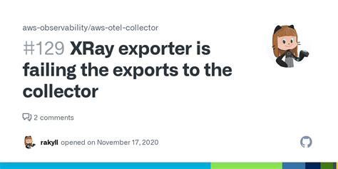 Xray Exporter Is Failing The Exports To The Collector · Issue 129 · Aws Observabilityaws Otel