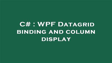 C Wpf Datagrid Binding And Column Display Youtube