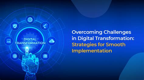 Overcoming Challenges In Digital Transformation Strategies For Smooth